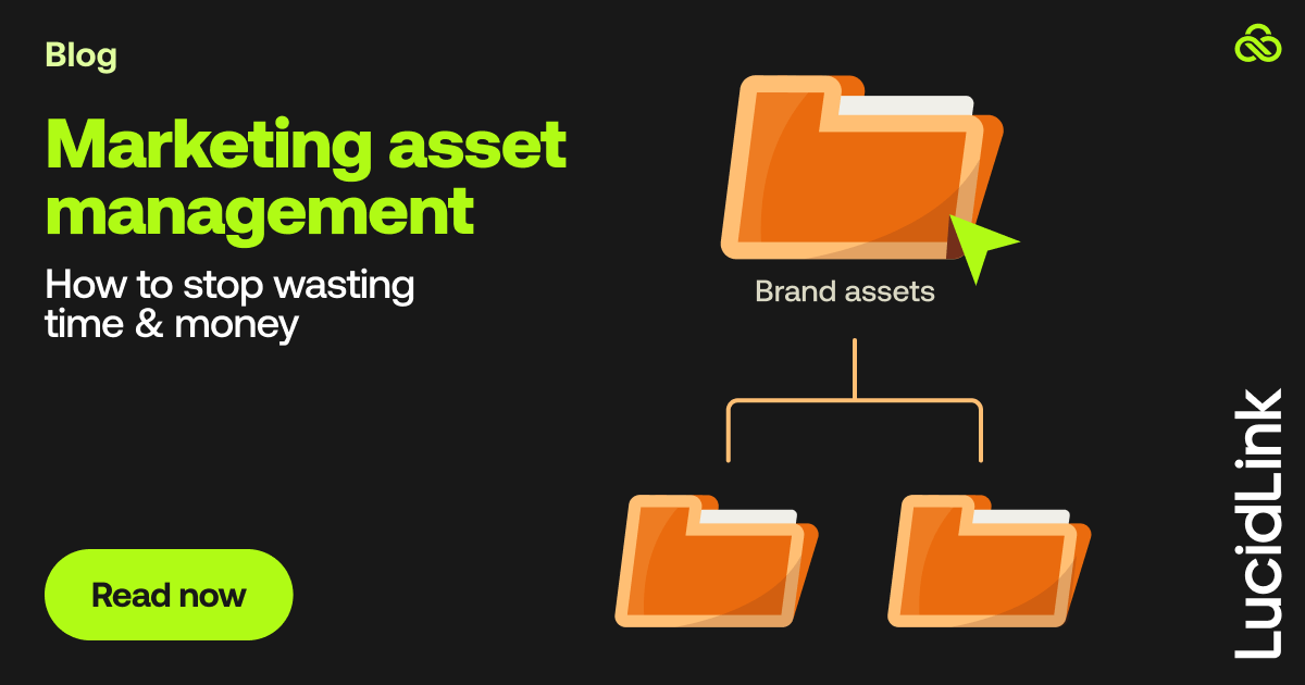 Marketing asset management: how to stop wasting time & money | LucidLink